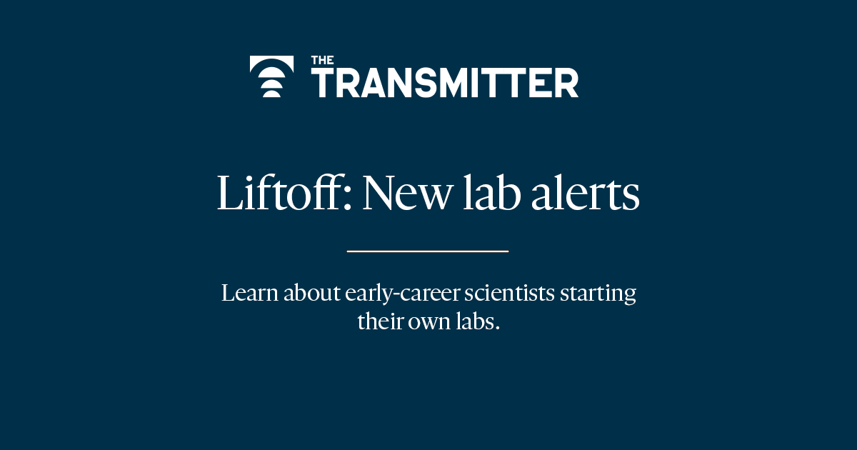 Liftoff: New lab alerts | The Transmitter: Neuroscience News and Perspectives